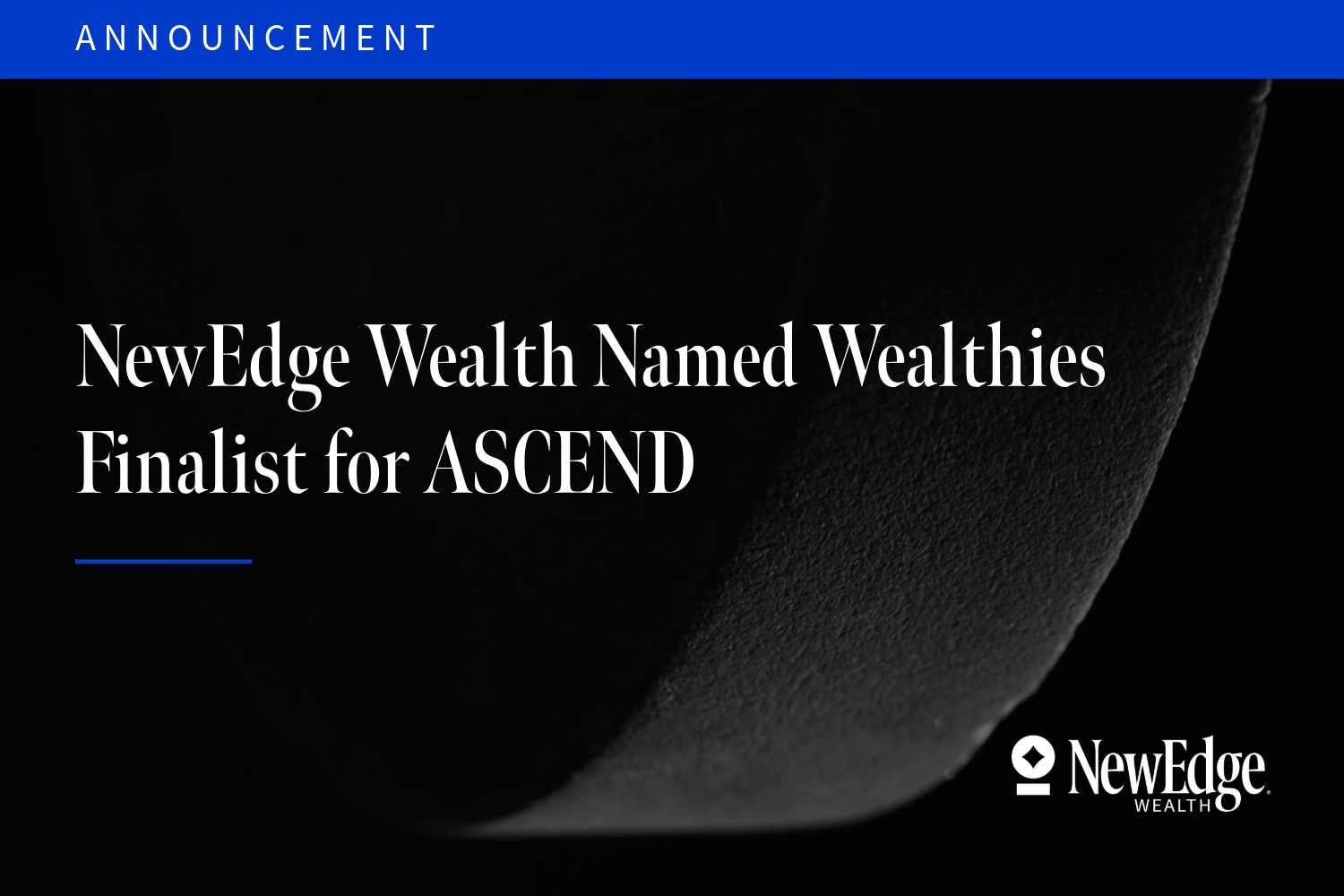 NewEdge Wealth Named Wealthies Finalist for ASCEND - NewEdge Capital Group